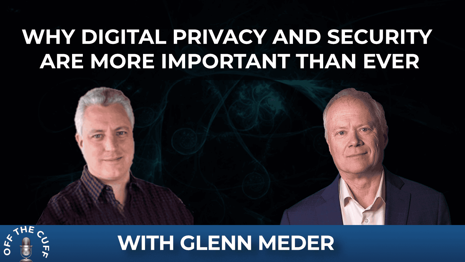 Glenn Meder: Achieving Online Security and Privacy – Peak Prosperity
